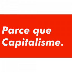 #becausecapitalism | becausecapitalism.org